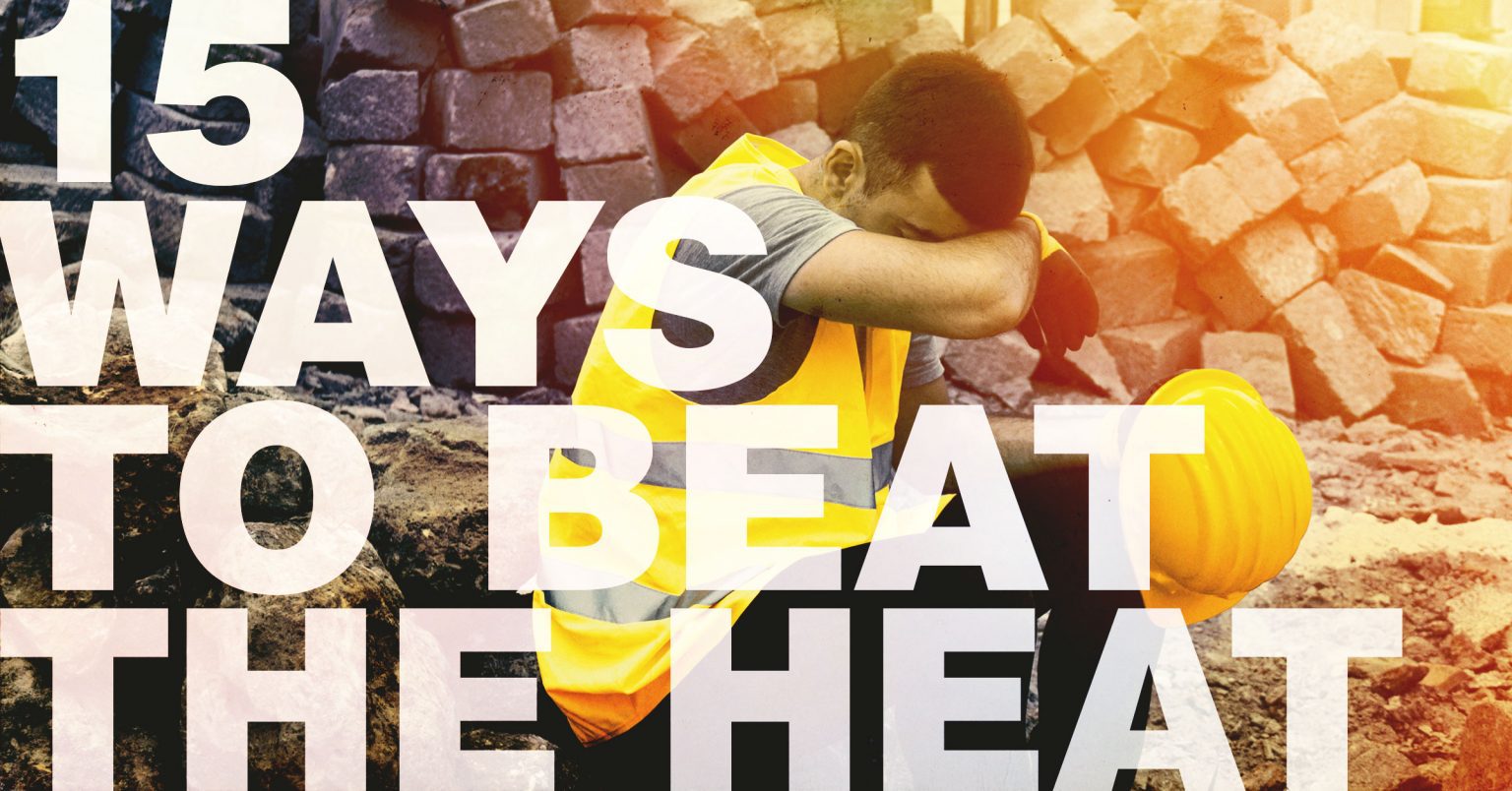 15 Ways to Beat the Heat When Working Outside at the Jobsite - Watson ...